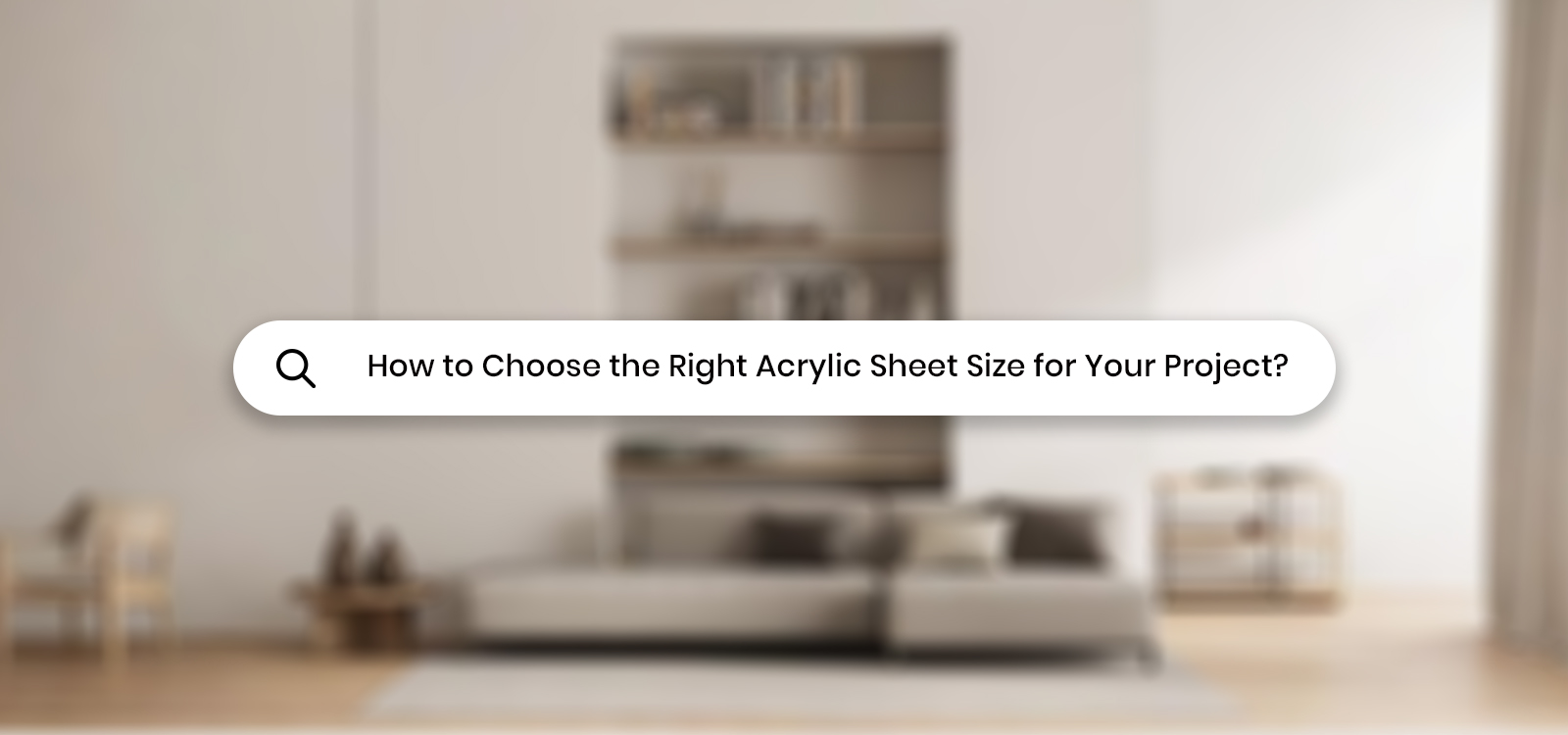 How to Choose the Correct Acrylic Sheet Size | Expert Guide
